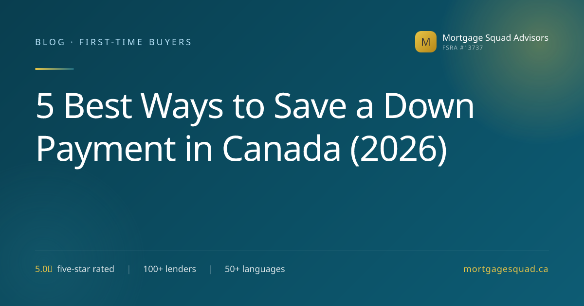 5 Best Ways to Save a Down Payment in Canada (2026) | Mortgage Squad ...