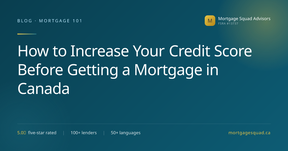 How to Increase Your Credit Score Before Getting a Mortgage in Canada ...